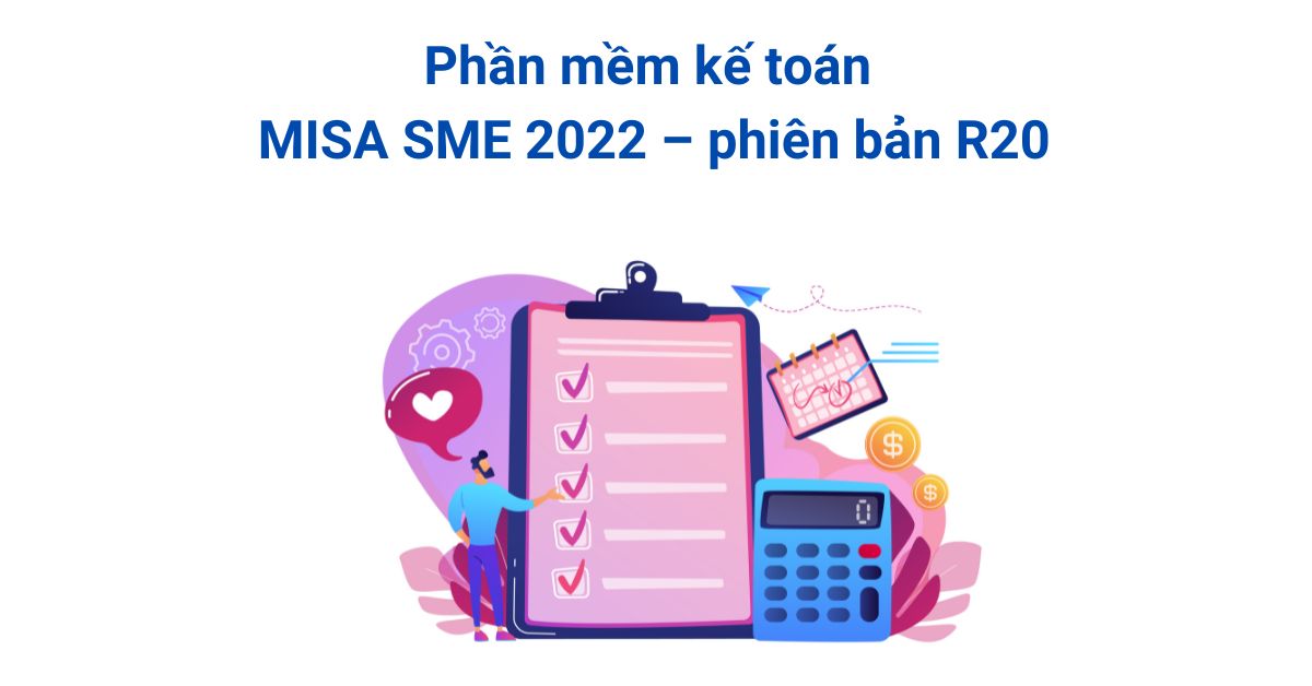 Những tính năng vượt trội trên phần mềm MISA SME 2022 – phiên bản R20